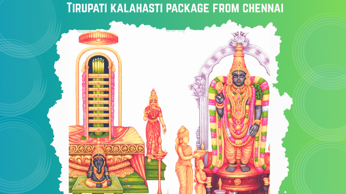 Tirupati Kalahasti Package from Chennai – Book Today
